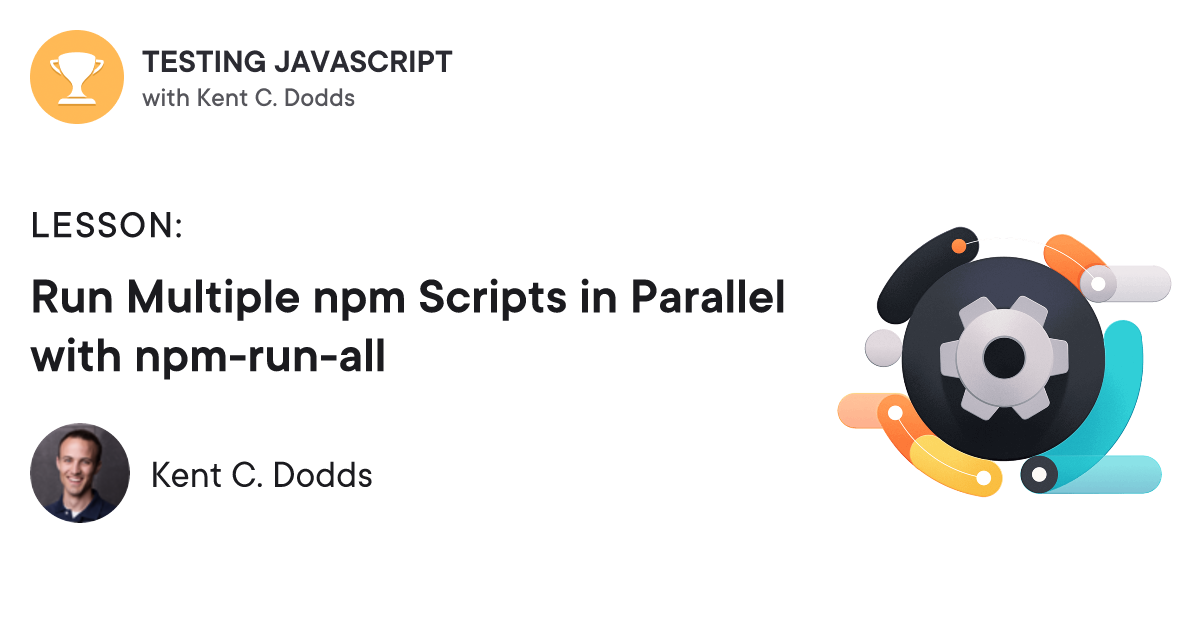 Run Multiple npm Scripts in Parallel with npm-run-all | Testing JavaScript